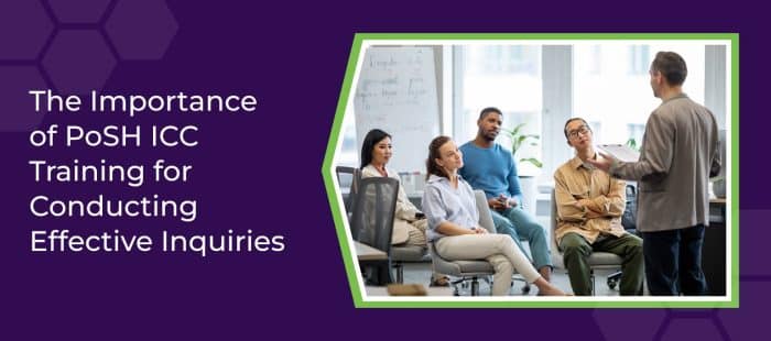 Why PoSH ICC Training is Essential for Effective Inquiries?